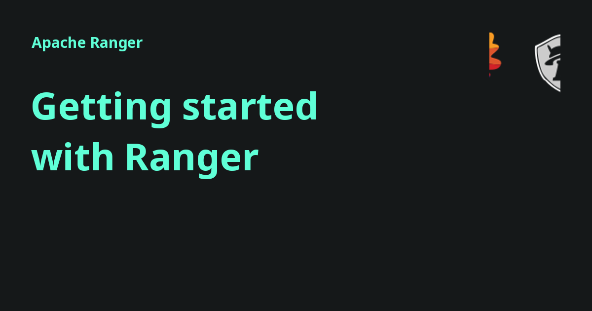 Getting started with Ranger - Apache Ranger